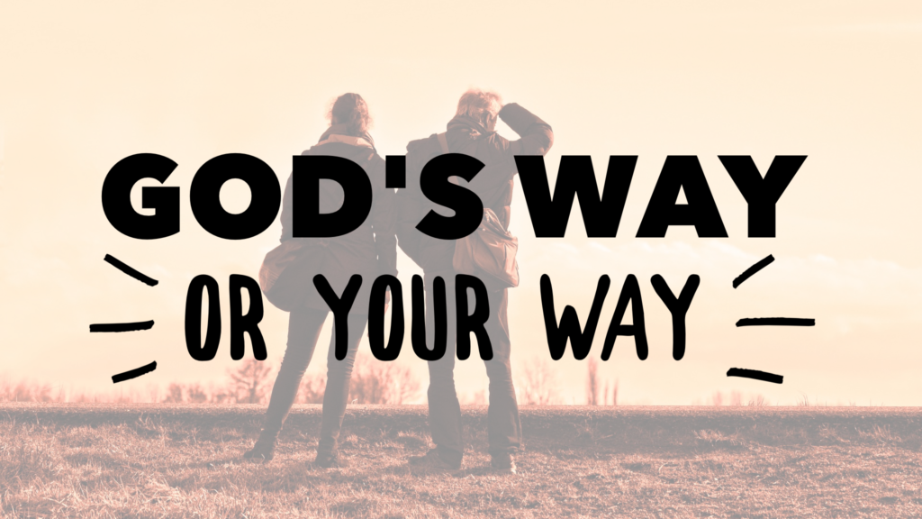 God’s Way or Your Way? – Devotional Diva